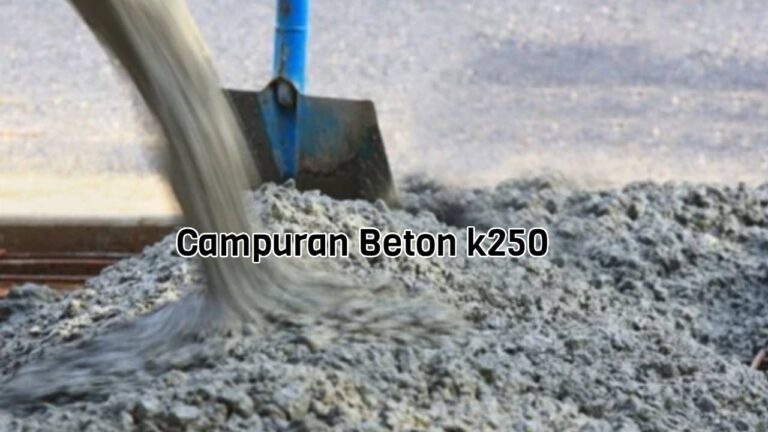 Campuran Beton K 250 Manual: Panduan Lengkap Untuk Konstruksi Berkualitas